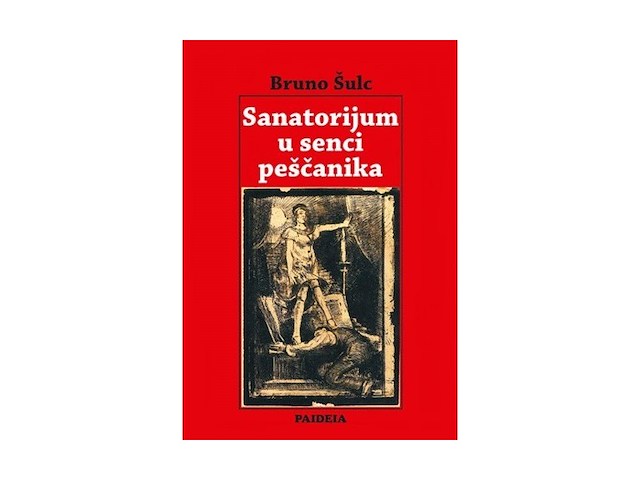 Sanatorijum u senci peščanika - Bruno Šulc  NOVO!!!