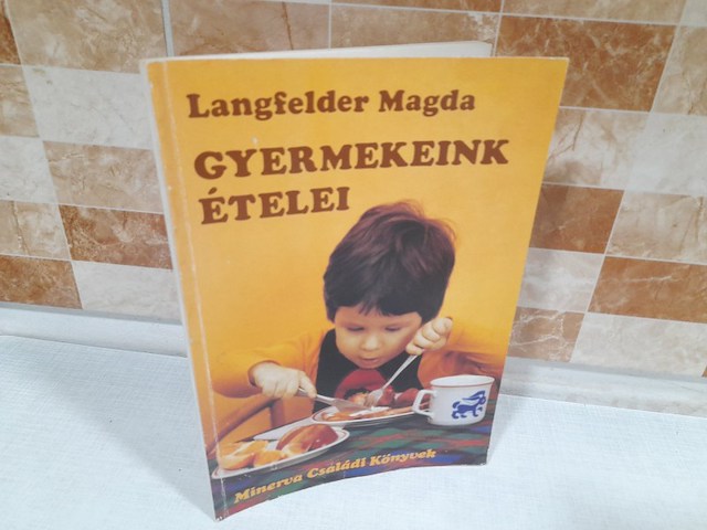 Langfelder Magda Gyermekeink ételei