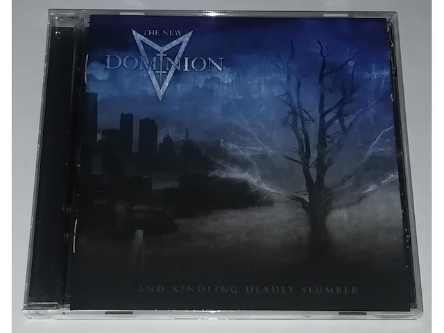 New Dominion, The  – And Kindling Deadly Slumber (CD)