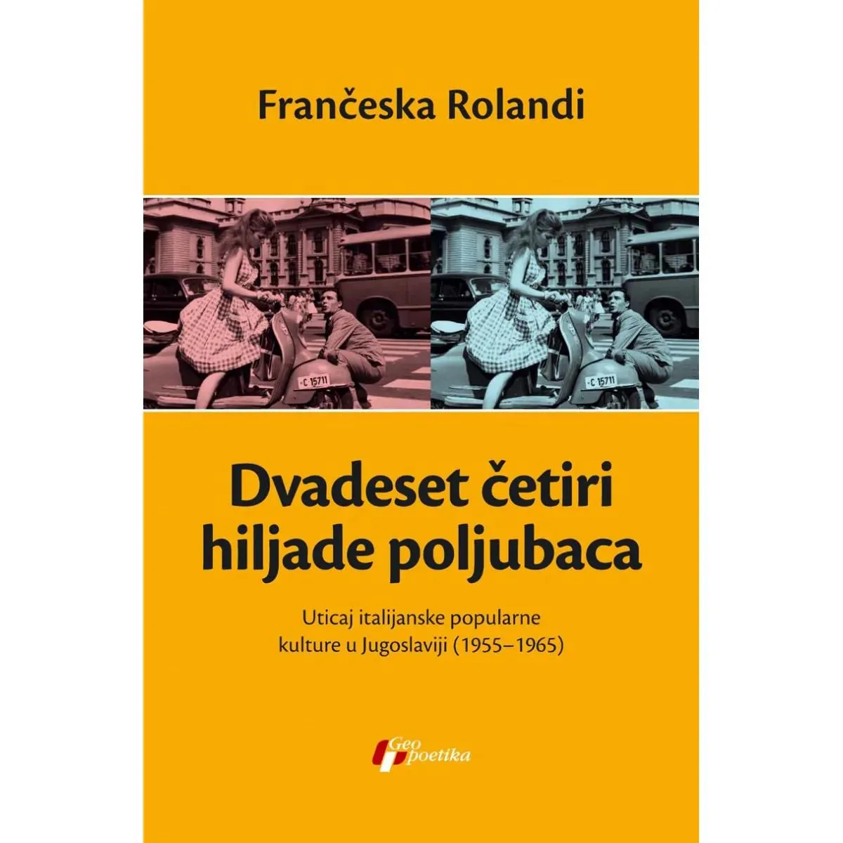 DVADESET ČETIRI HILJADE POLJUBACA - UTICAJ ITALIJANSKE POPULARNE KULTURE U JUGOSLAVIJI 1955-1965