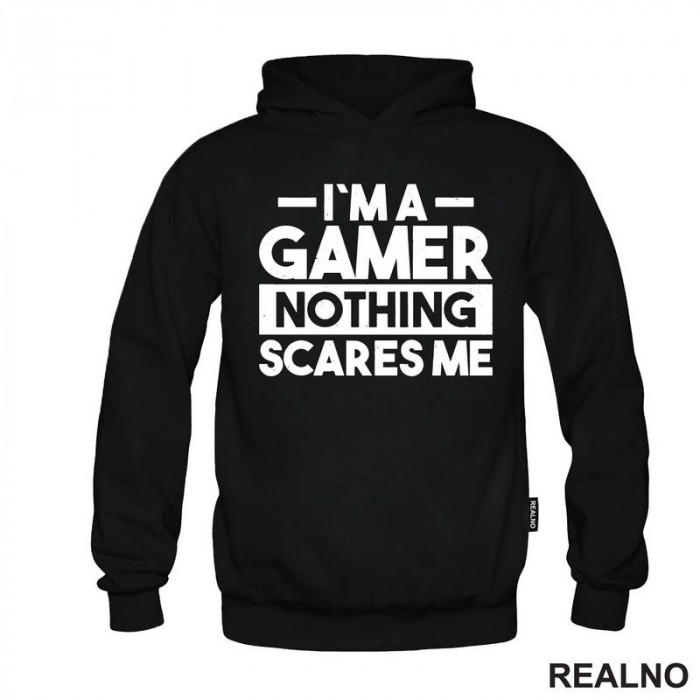 I'M A GAMER, NOTHING SCARES ME - GEEK - DUKS