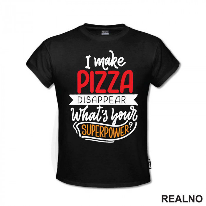 I MAKE PIZZA DISAPPEAR WHAT'S YOUR SUPERPOWER? - HRANA - FOOD - MAJICA