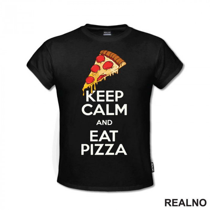 KEEP CALM AND EAT PIZZA - HRANA - FOOD - MAJICA