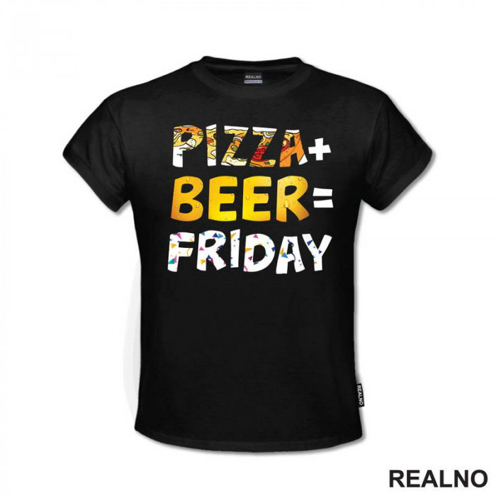 PIZZA + BEER = FRIDAY - HRANA - FOOD - MAJICA