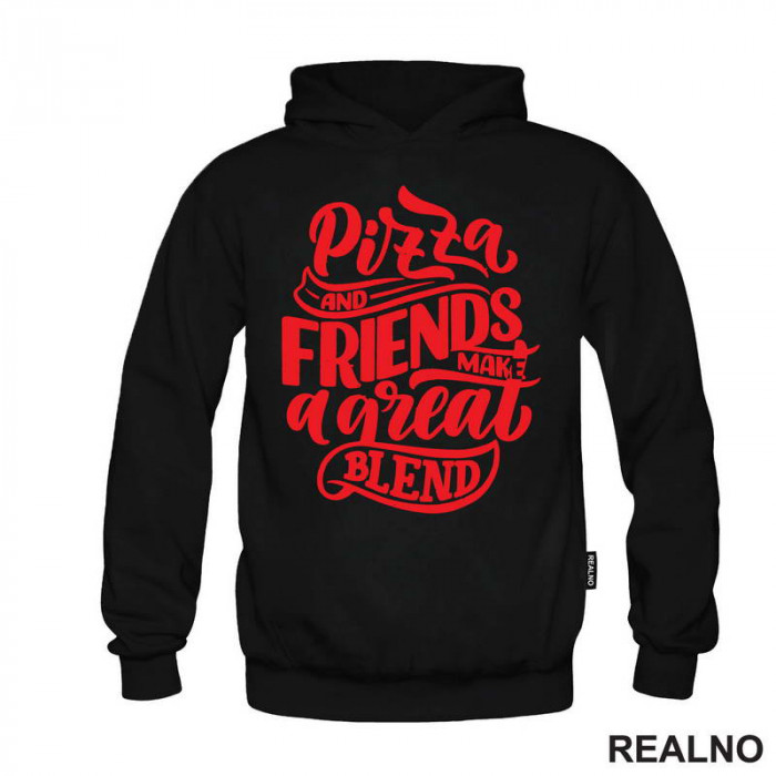 PIZZA AND FRIENDS MAKE A GREAT BLEND - HRANA - FOOD - DUKS