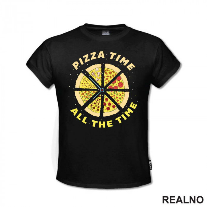 PIZZA TIME, ALL THE TIME - HRANA - FOOD - MAJICA