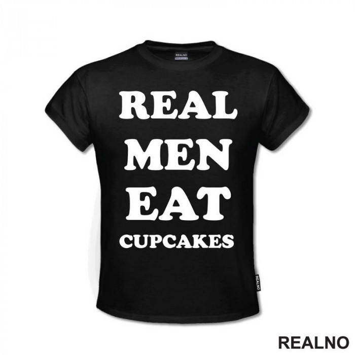 REAL MEN EAT CUPCAKES - HRANA - FOOD - MAJICA