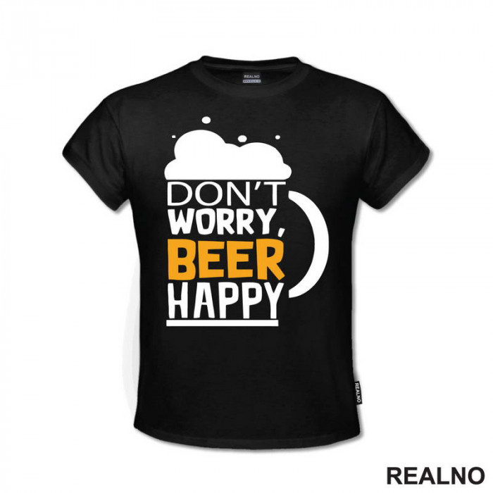 DON'T WORRY BEER HAPPY - HUMOR - MAJICA