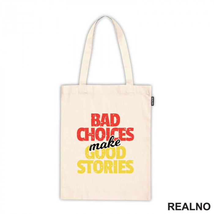 BAD CHOICES MAKE GOOD STORIES - QUOTES - CEGER