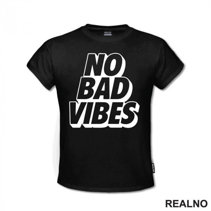 NO BAD VIBES - QUOTES - MAJICA