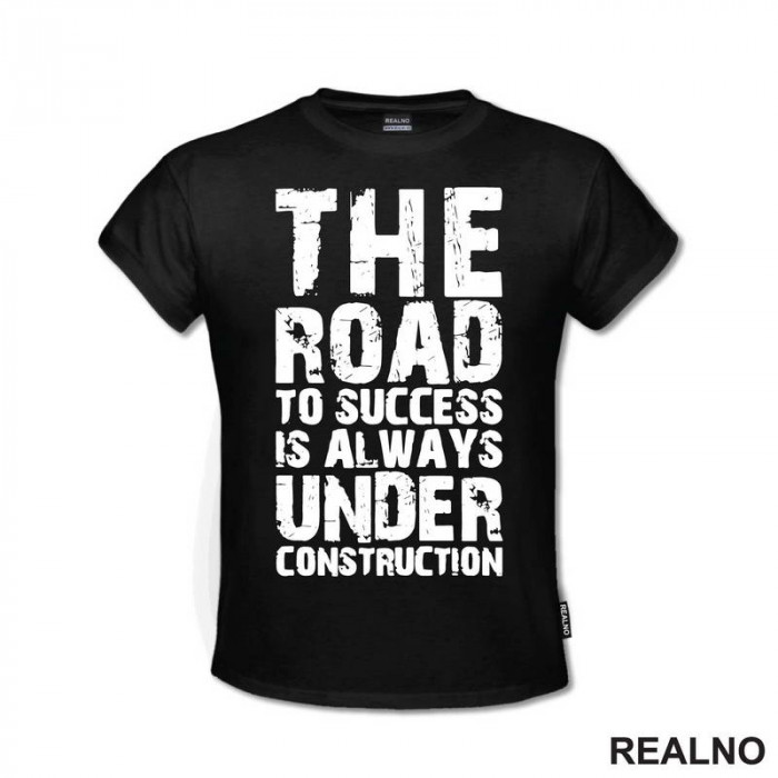 THE ROAD TO SUCCESS IS ALWAYS UNDER CONSTRUCTION - MOTIVATION - QUOTES - MAJICA