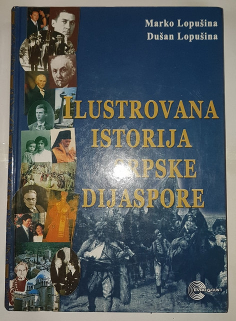 Ilustrovana Istorija Srpske Dijaspore - Marko Lopušina