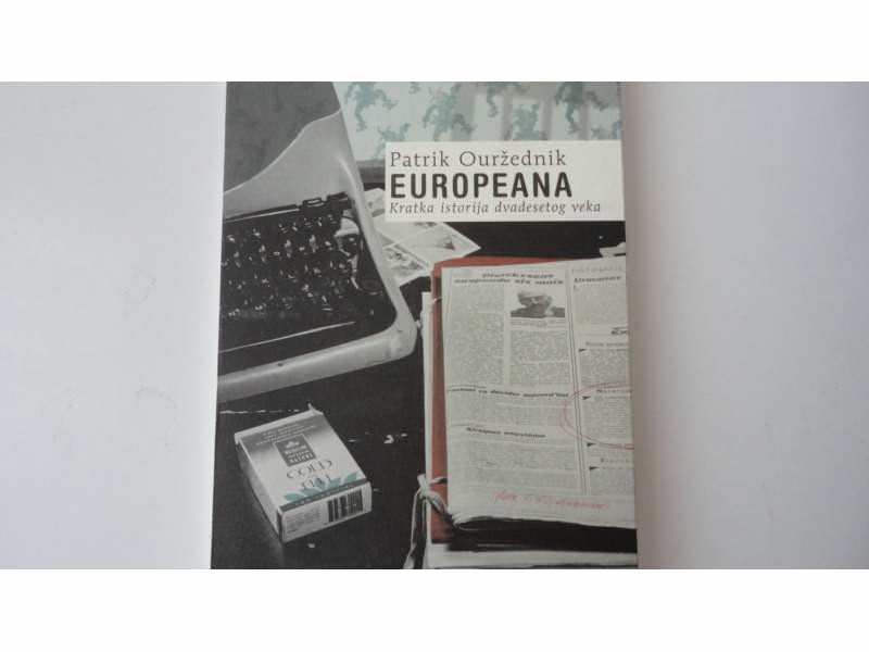 EUROPEANA: kratka istorija dvadesetog veka - Patrik Our