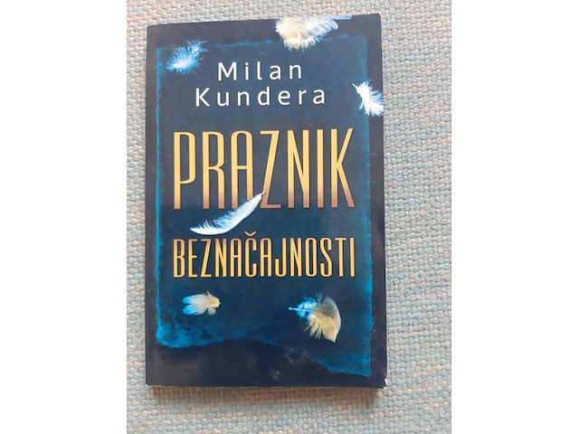 Milan Kundera Praznik beznačajnosti