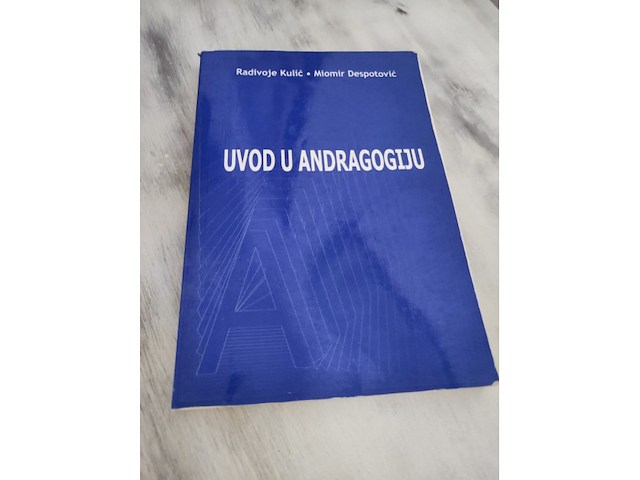 Uvod u andragogiju Radivoje Kulić Miomir Despotović