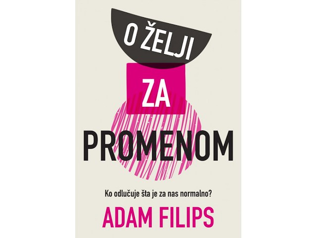 O želji za promenom - Adam Filips