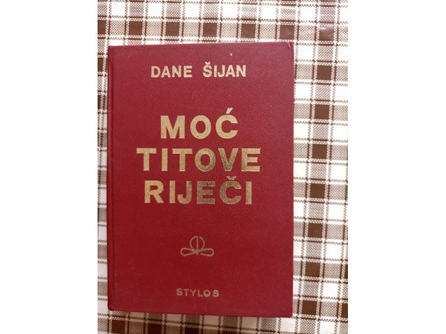 Moć Titove riječi - Dane Šijan