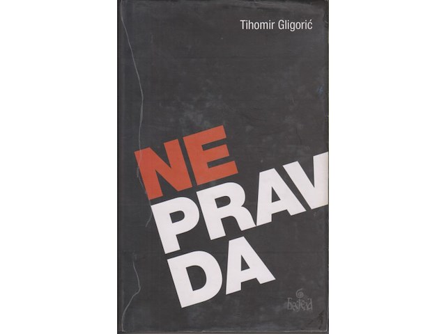 NEPRAVDA / TIHOMIR GLIGORIĆ + posveta autora