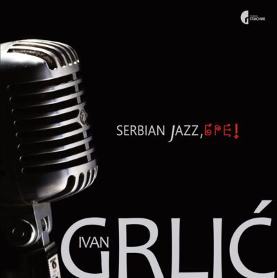 Serbian jazz, bre! – Ivan Grlić