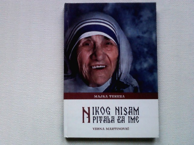 Majka Tereza: Nikog nisam pitala za ime