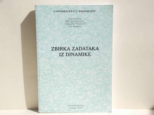 Zbirka zadataka iz dinamike - Mašinski fakultet 2014.