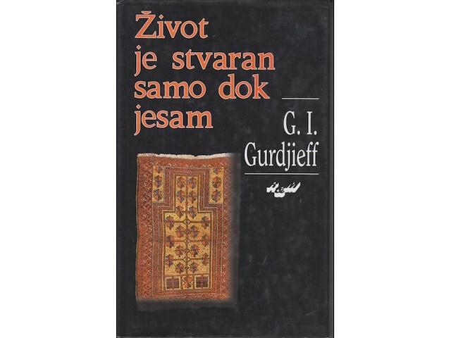 GURĐIEF / ŽIVOT JE STVARAN SAMO DOK JESAM - odličnO