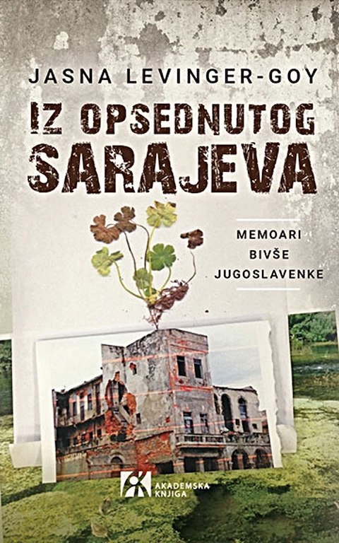 Iz opsednutog Sarajeva : memoari bivše Jugoslavenke