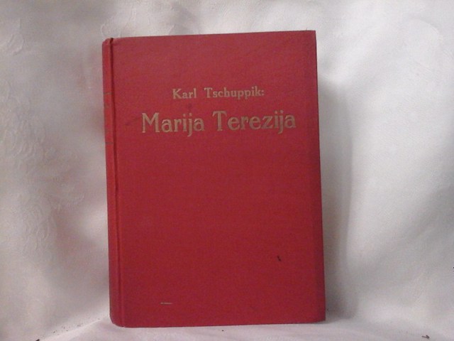 Marija Terezija Karl Tschuppik