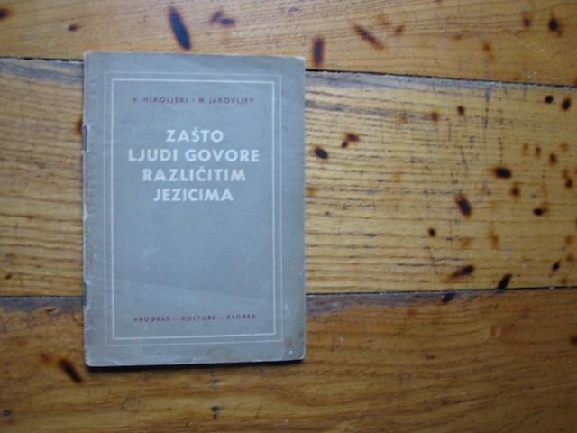 V. NIKOLJSKI N. JAKOVLJEV-ZAŠTO LJUDI GOVORE RAZLIČITIM