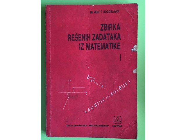 Zbirka rešenjih zadataka iz matematike I Vene