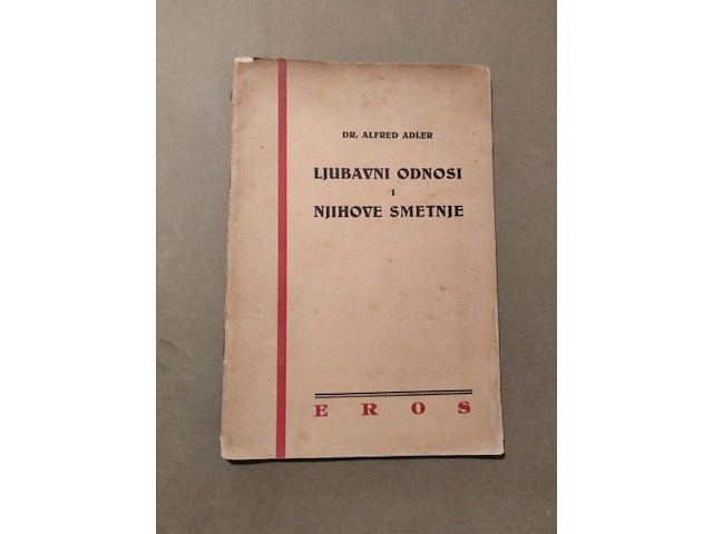 LJUBAVNI ODNOSI I NJIHOVE SMETNJE - Dr ALFRED ADLER