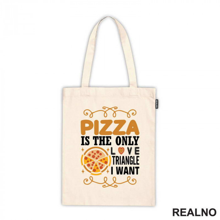 PIZZA IS THE ONLY LOVE TRIANGLE I WANT - HRANA - FOOD - CEGER