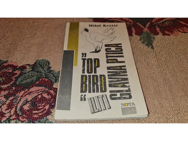 Miloš Krstič - `Top Bird` iliti glavna Ptica