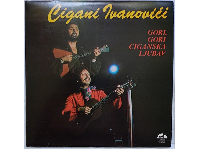 CIGANI IVANOVICI - GORI, GORI CIGANSKA LJUBAV