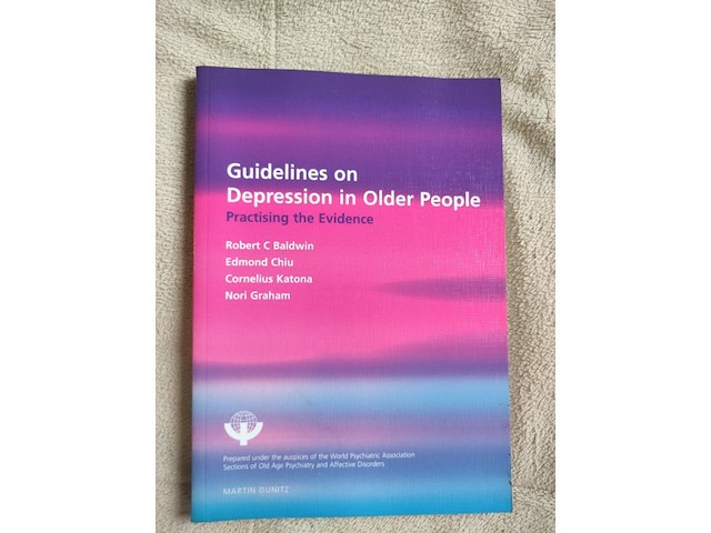 Guidelines on Depression in Older People,Robert C Baldw