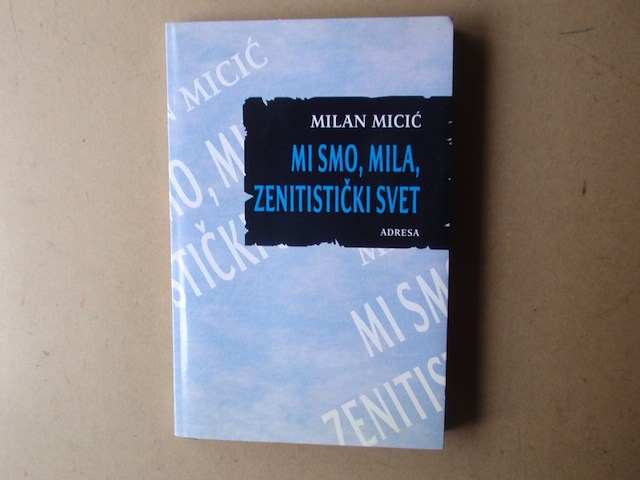 Milan Micić - MI SMO MILA ZENITISTIČKI SVET