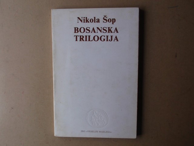 Nikola Šop - BOSANSKA TRILOGIJA