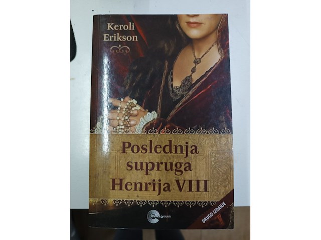 Poslednja supruga Henrija VIII Keroli Erikson