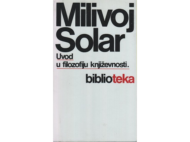 UVOD U FILOZOFIJU KNJIŽEVNOSTI / MILIVOJ SOLAR