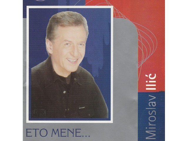 MIROSLAV ILIĆ - Eto mene