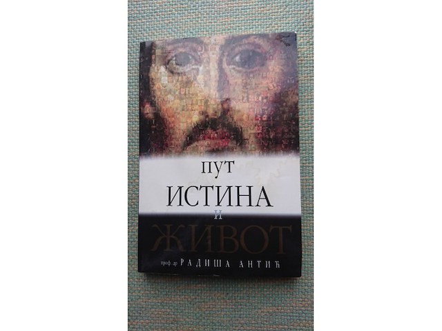 Radiša Antić Put istina i život