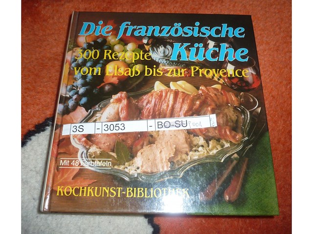 Die französische Küche, 300 rezepte vom Elsaß bis zur P