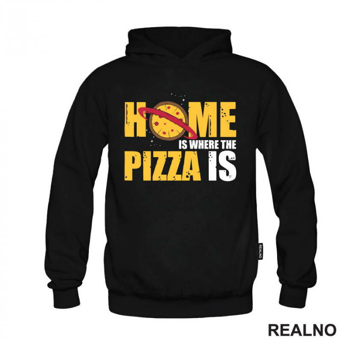 HOME IS WHERE THE PIZZA IS - HRANA - FOOD - DUKS