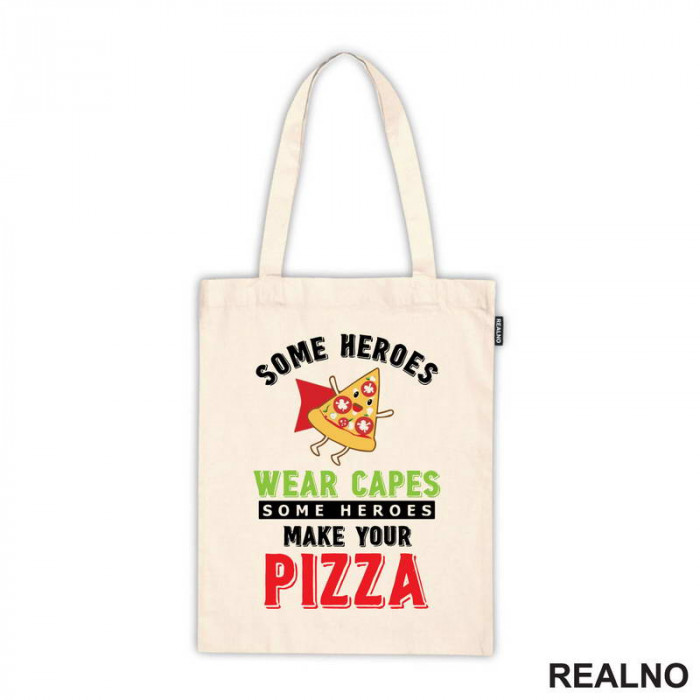 SOME HEROES WEAR CAPES, SOME HEROES MAKE YOUR PIZZA - GREEN - HRANA - FOOD - CEGER