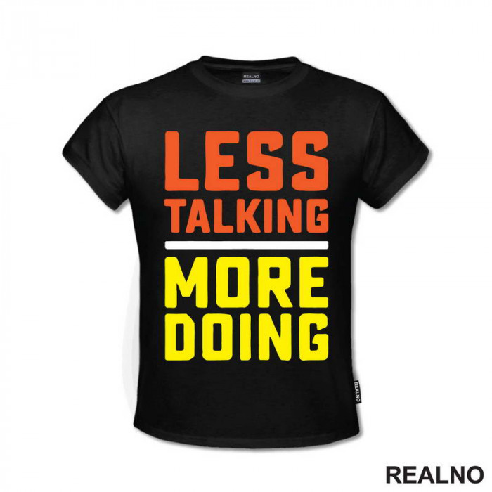 LESS TALKING, MORE DOING - MOTIVATION - QUOTES - MAJICA