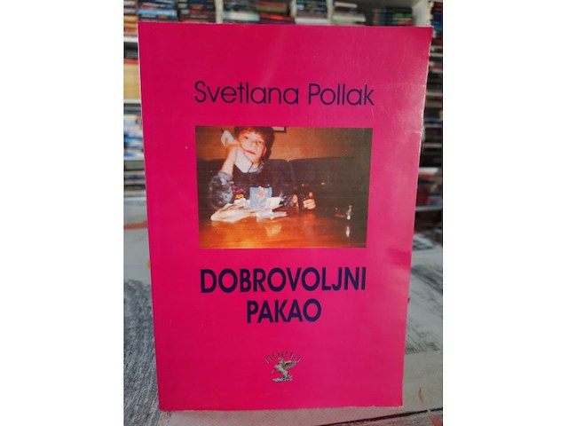 Dobrovoljni pakao - Svetlana Pollak