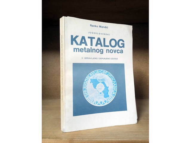 Jugoslovenski katalog metalnog novca / Ranko Mandić