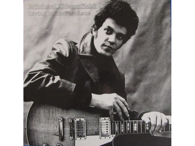 Michael Bloomfield - Living in the fast lane