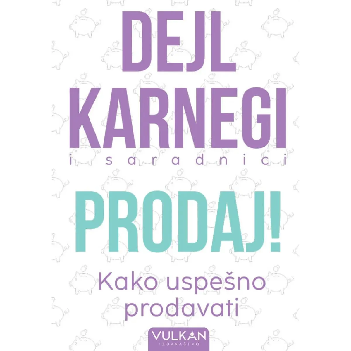 PRODAJ! - KAKO USPEŠNO PRODAVATI