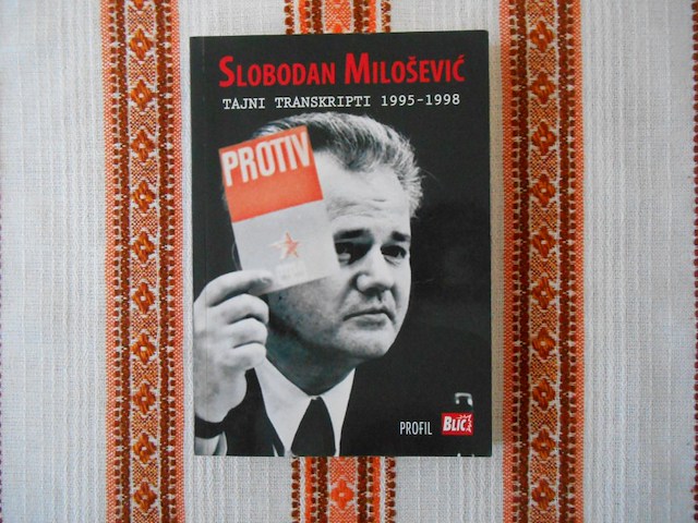 Slobodan Milošević - Tajni transkripti 1995-1998